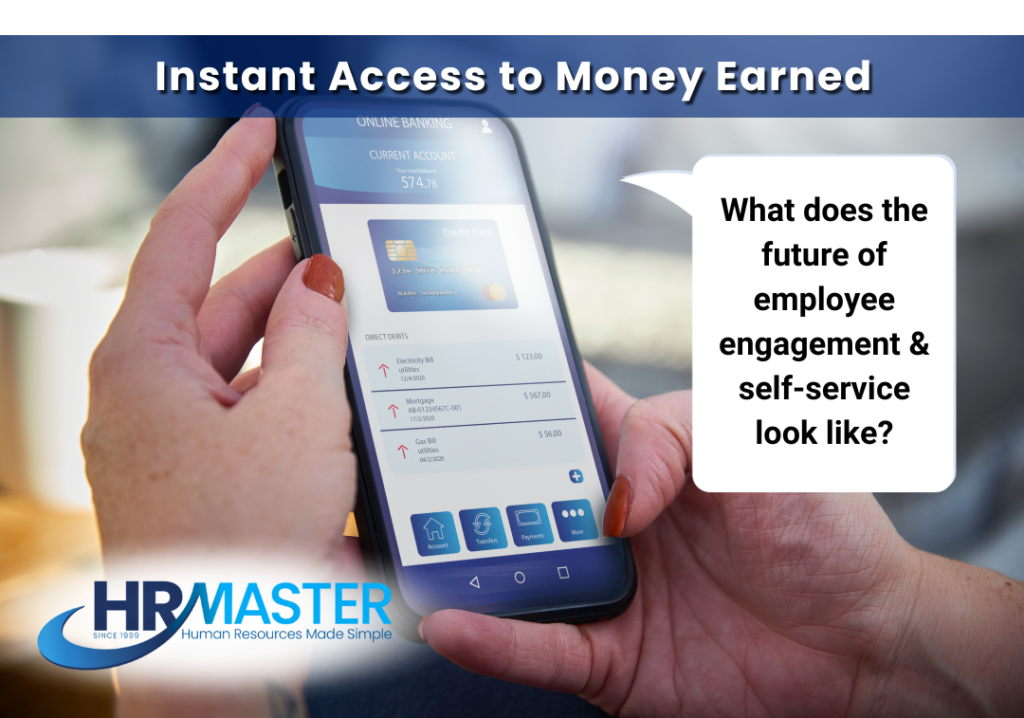 Instant Access to Money Earned - HR Master