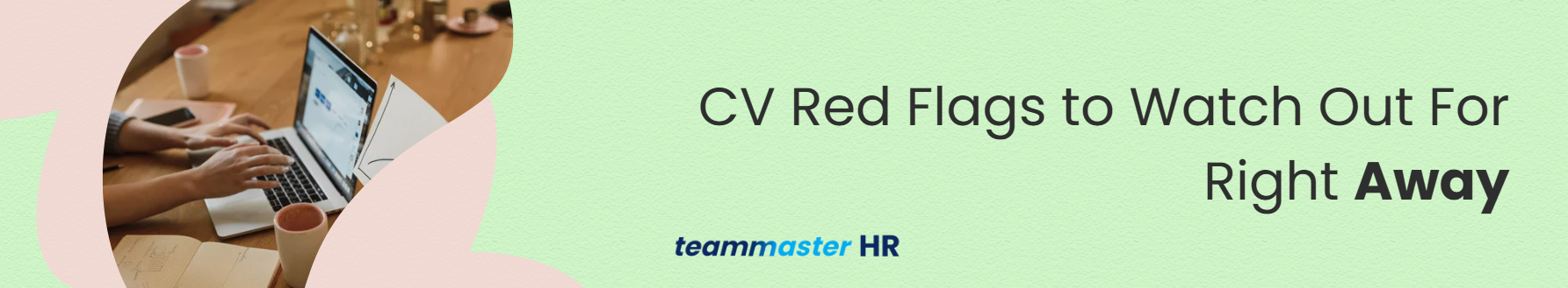 How to Spot CV Red Flags: A Recruiter’s Simple Guide
